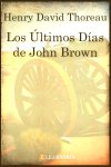 Envía por email Los últimos días de John Brown de Henry David Thoreau ...