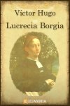 Descargando en PDF Lucrecia Borgia de Hugo, Victor - Elejandría